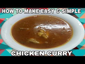 HOW TO MAKE EASY AND SIMPLE CHICKEN CURRY RECIPE