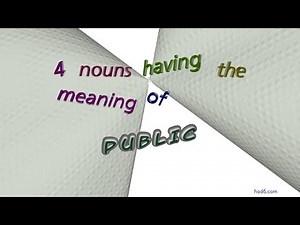 public - 5 nouns which mean public (sentence examples)