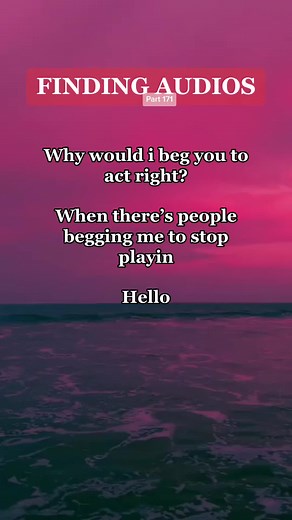 Why Would I Beg You to Act Right?