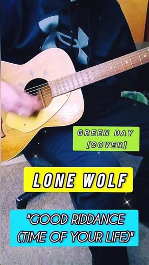 "Good Riddance (Time of Your Life)" [Intro/Chorus] - Green Day (Acoustic Guitar Cover) By LoNe WolF