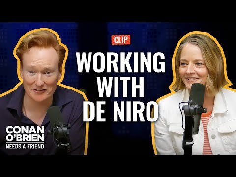 Jodie Foster Thought Acting Was A "Dumb Job" Til Working With De Niro | Conan O'Brien Needs A Friend