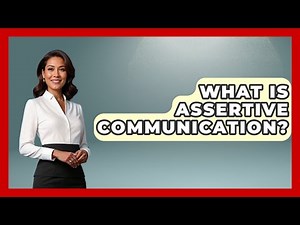 What Is Assertive Communication? - Cognitive Therapy Hub