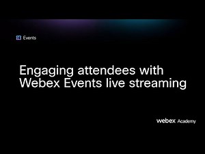 Engaging attendees with Webex Events live streaming