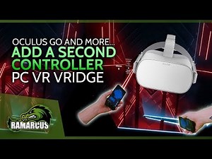 Add a SECOND Controller // PC VR VRIDGE - Oculus Go - GearVR - Daydream/Cardboard - HTC Vive Focus