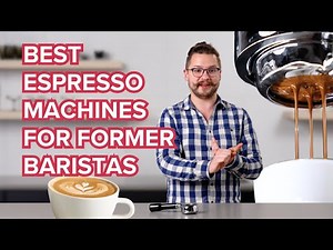 Best Home Espresso Machines For Former Baristas (PART 2!)