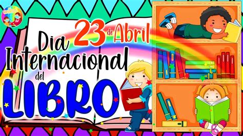 Día Internacional del Libro Día del Libro 23 de Abril YouTube