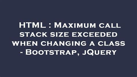 HTML Maximum Call Stack Size Exceeded When Changing A Class