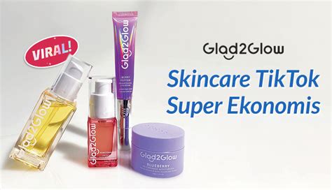 Rekomendasi Skincare Glad2Glow Yang Viral Di TikTok Harga Terjangkau