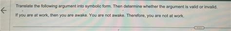 solved translate the following argument into symbolic form