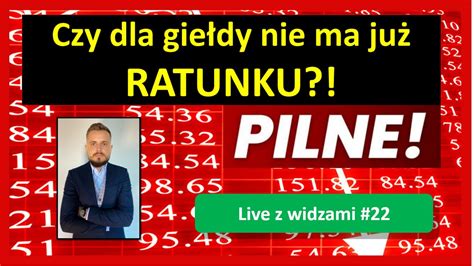 Czy dla giełdy nie ma już RATUNKU Panika na GPW Live z inwestorami