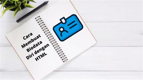 Cara Membuat Biodata Diri Dengan HTML