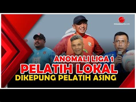 Liga Pelatih Lokal Dikepung Pelatih Pelatih Asing Youtube