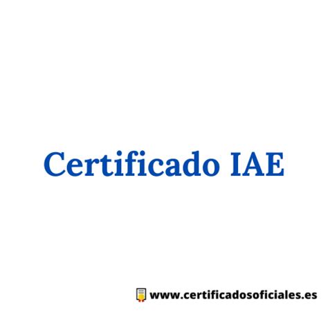 Cómo solicitar Certificado de alta en el IAE Certificados Oficiales
