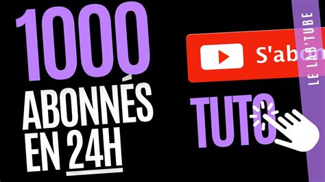 Comment avoir 1000 ABONNÉS sur YouTube rapidement en 24h Méthode