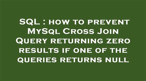 sql how to prevent mysql cross join query returning zero results if one of the queries returns