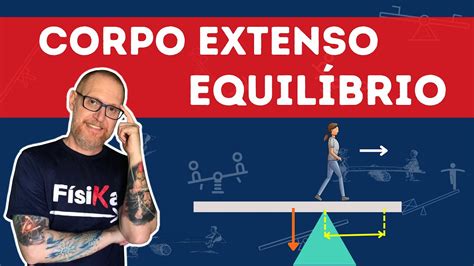 O QUE É EQUILÍBRIO CORPO EXTENSO FÍSICA BÁSICA YouTube