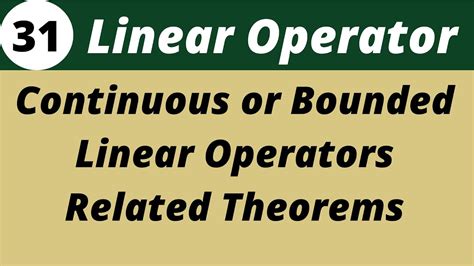 continuous or bounded linear operators functional analysis lecture 31 youtube