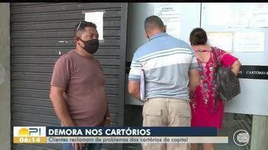 Bom Dia Piauí Clientes reclamam de problemas e demoras nos cartórios