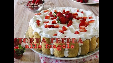 Torta Fredda Alle Fragole E Pavesini Senza Cottura YouTube