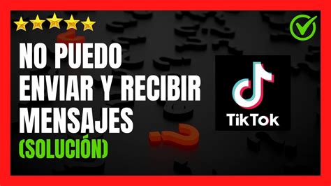 Solución No puedo mandar Mensajes en TIK TOK Por que no puedo
