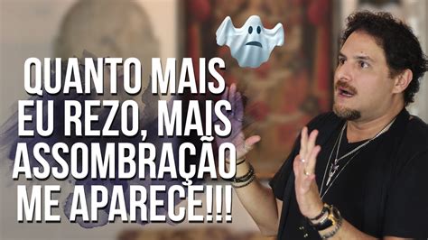 QUANTO MAIS EU REZO MAIS ASSOMBRAÇÃO ME APARECE DANIEL ATALLA YouTube