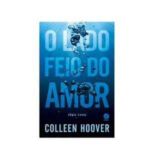 Livro O Lado Feio Do Amor Colleen Hoover Lacrado Shopee Brasil