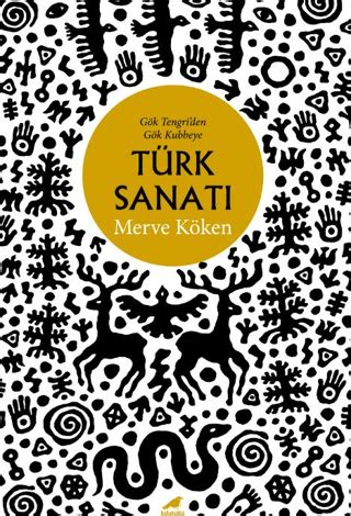 Türk Sanatı Gök Tengriden Gök Kubbeye Arkeoloji ve Sanat