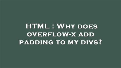 HTML Why Does Overflow X Add Padding To My Divs YouTube