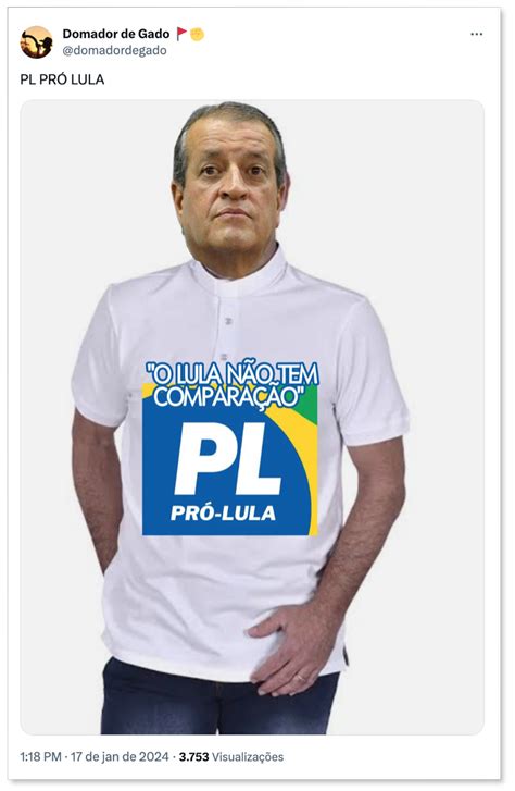 Elogio De Presidente Do Pl A Lula Vira Meme Nas Redes