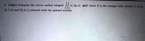 solved 1opt compute the vector surface integral [lx 23 nds where is the triangle with