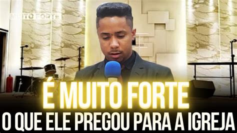 Muito Forte O Que Ele Pregou Para A Igreja Prega O De Arrepiar