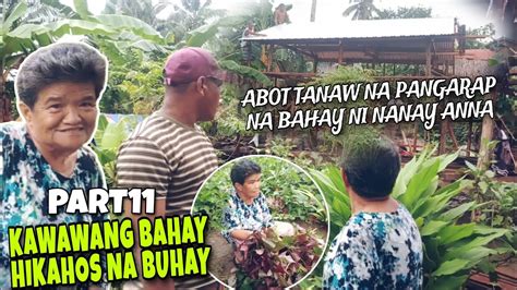 PART11DAY4 KAWAWANG BAHAY HIKAHOS NA BUHAY NANAY ANNA BALIK SIDE LINE