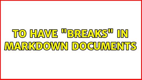 To Have Breaks In Markdown Documents Youtube