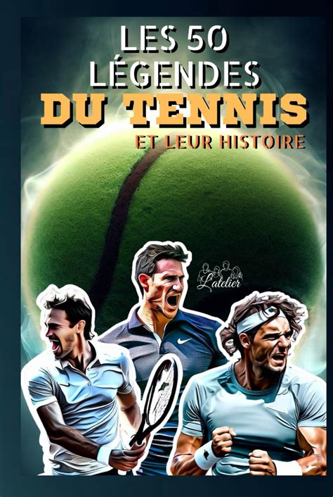 Amazon fr Les 50 légendes du Tennis et leur histoire Talniv L