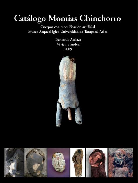 Arriaza B Standen V 2009 Catálogo Momias Chinchorro Cuerpos