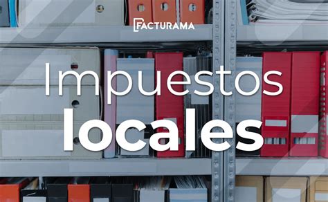 Cómo funcionan los Impuestos Locales y su Recaudación