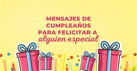 50 mensajes de cumpleaños para felicitar a alguien especial Pensador