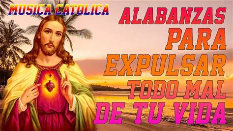 Hermosas Canciones Para Alabar A Dios M Sica Cat Lica Para Iniciar El