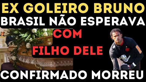 Morreu Agora Bruninho Filho Do Ex Goleiro Do Flamengo Bruno Not Cia