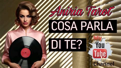 COSA E CON CHI PARLA DI TE TAROCCHI YouTube