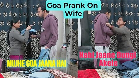 Going To Goa Prank On Wife Prank Gone Wrong Prank On Wife