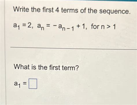 solved write the first 4 ﻿terms of the sequence