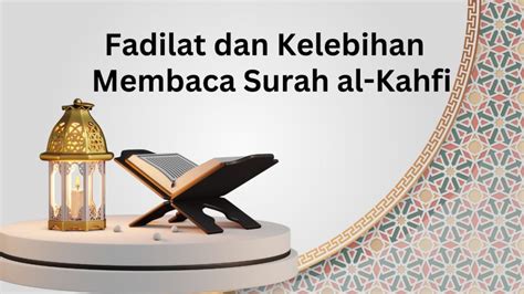 Fadilat Dan Kelebihan Membaca Surah Al Kahfi Surah Ke 18