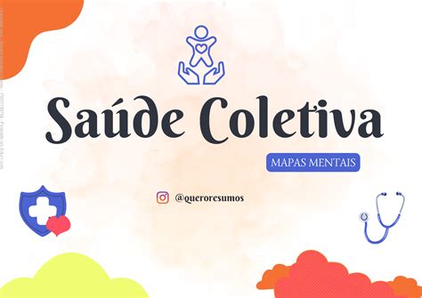 Saúde coletiva Saúde Coletiva MAPAS MENTAIS queroresumos Sumário 1