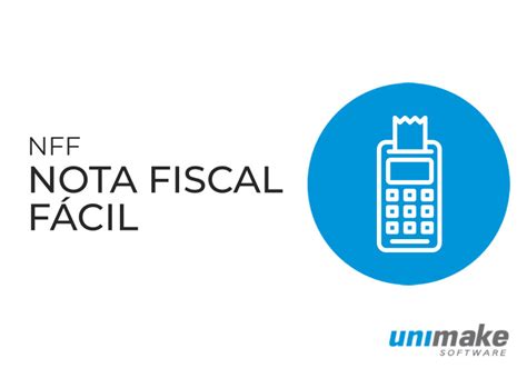 Nff Tudo O Que Voc Precisa Saber Sobre Nota Fiscal F Cil