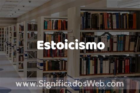 Concepto de Estoicismo Significado y Definición