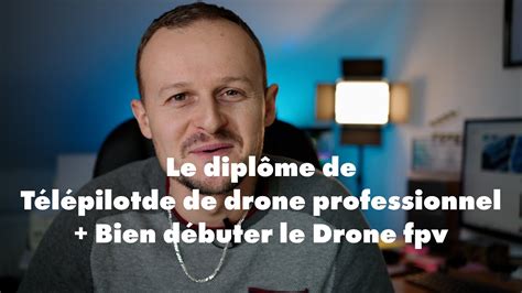 L examen de télépilote de drone professionnel et débuter en drone fpv