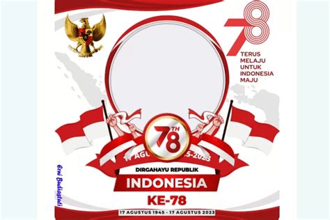 Terbaru 20 Link Twibbon HUT RI Ke 78 Tahun 2023 Bingkai Foto Tema
