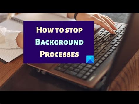 How To Stop Background Processes In Windows Youtube