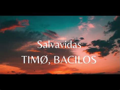 Salvavidas TIMØ BACILOS letra YouTube